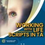 Working with Life Scripts in TA • Counselling Tutor