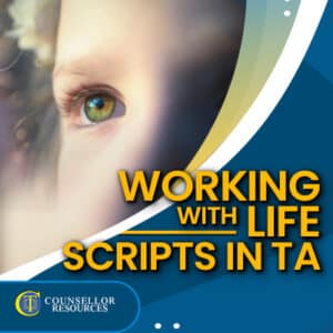 Working with Life Scripts in TA • Counselling Tutor